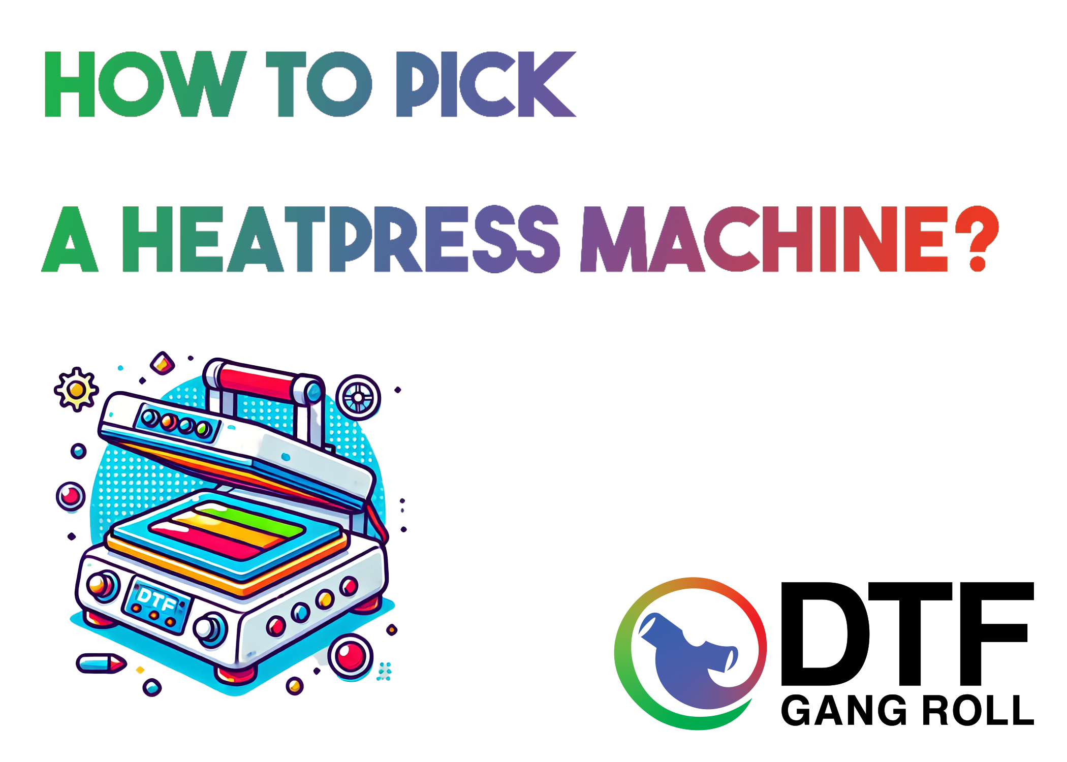 How to Pick a Heat Press Machine - DTF Gang Roll